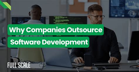 Why Do Companies Outsource Software Development Full Scale