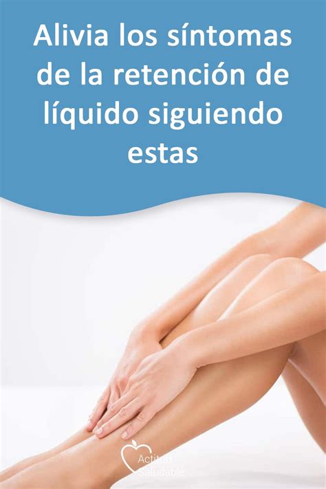 Retenci N De L Quido Alivia Sus S Ntomas Siguiendo Esta Recomendaci N