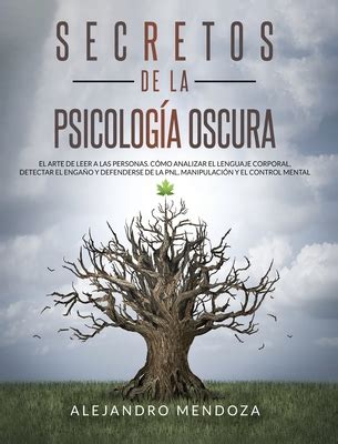 Secretos De La Psicolog A Oscura El Arte De Leer A Las Personas C Mo