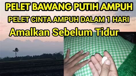 BACA SEBELUM TIDUR PELET BAWANG PUTIH AMPUH Pelet Cinta Ampuh Dalam