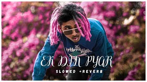 Ek Din Pyar Slowed Reverb MC STAN LOFI SONGS YouTube