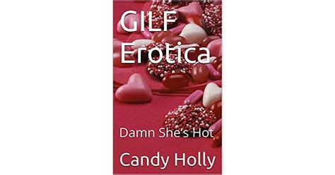 Gilf Erotica Damn Shes Hot By Candy Holly