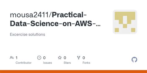 github mousa2411 practical data science on aws excercise excercise solutions