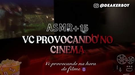 Asmr Namorado 15 Voce Me Provocando Dentro Do Cinema YouTube