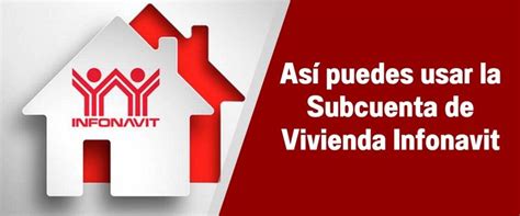 Así puedes usar la Subcuenta de Vivienda Infonavit 2024