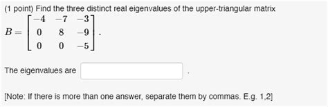 solved point find the three distinct real eigenvalues oi the upper triangular matrix the