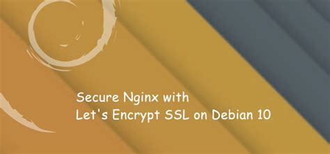 How To Secure Nginx With Lets Encrypt Ssl On Debian 10 Linux4one By Rahul Bagul Medium