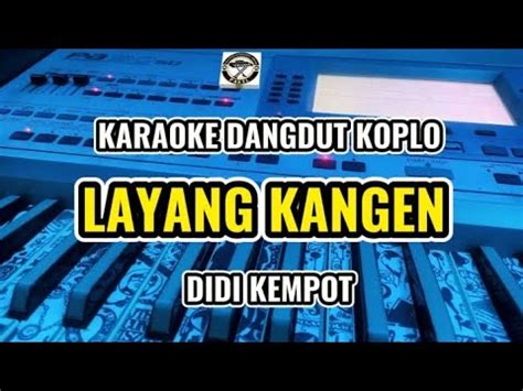 KARAOKE LAYANG KANGEN DIDI KEMPOT VERSI DANGDUT KOPLO RASA ORKES