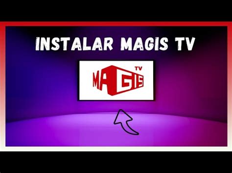 Cómo puedo descargar Magis TV versión 4 24 1 Pregunta y Responde