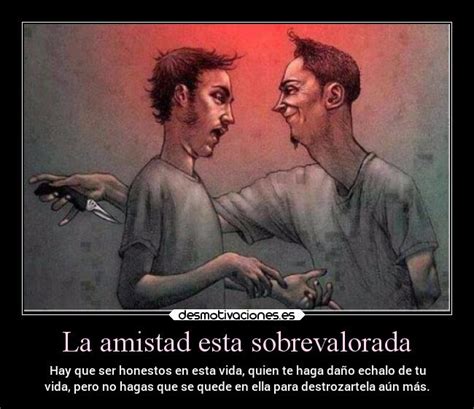 La Amistad Esta Sobrevalorada Desmotivaciones