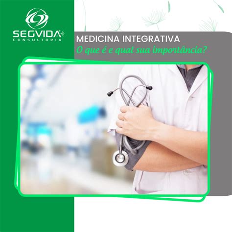 MEDICINA INTEGRATIVA O que é e qual sua importância Segvida