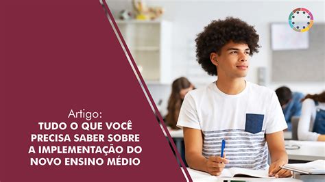 Tudo o que você precisa saber sobre o Novo Ensino Médio