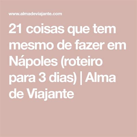 21 coisas que tem mesmo de fazer em Nápoles roteiro para 3 dias