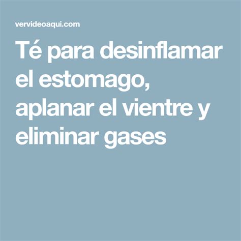 Té para desinflamar el estomago aplanar el vientre y eliminar gases