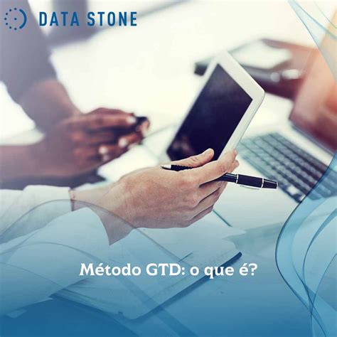 Método GTD o que é Data Stone