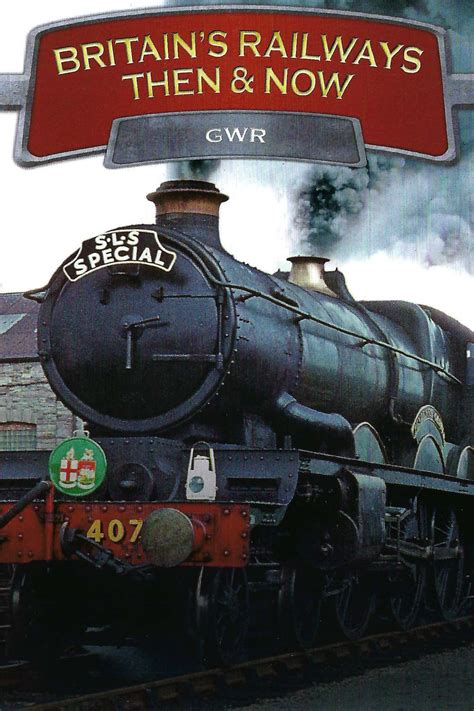 Britain S Railways Then Now GWR Posters The Movie Database TMDB