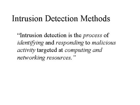 intrusion detection methods intrusion detection is the process
