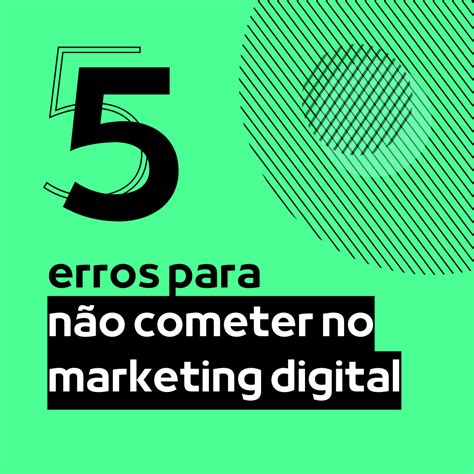 Evite Estes 5 Erros Fatais No Marketing Digital Maximizando O Sucesso
