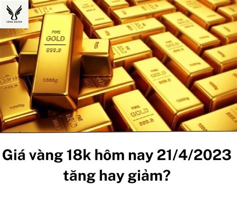 Giá vàng 18k hôm nay 21 4 2023 tăng hay giảm