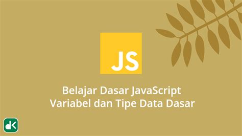 belajar dasar javascript variabel dan tipe data dasar daunkoder
