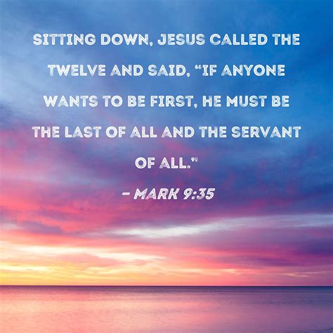 Mark 9 35 Sitting Down Jesus Called The Twelve And Said If Anyone