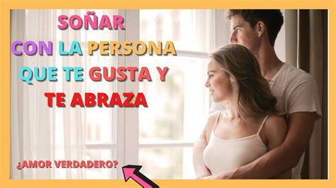 Descifrando tus Sueños Qué Significa Soñar con la Persona que Te