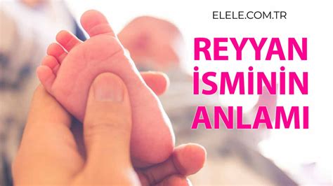 Reyyan İsminin Anlamı Özellikleri ve Detaylı İsim Analizi