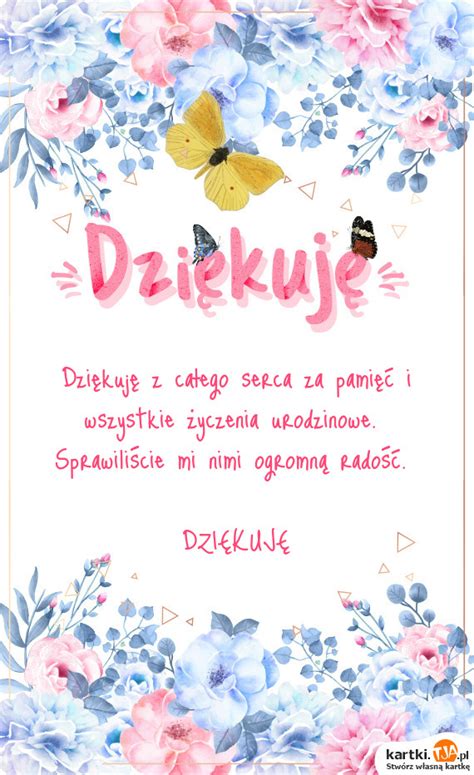 Dziękuję z całego serca za pamięć i wszystkie życzenia urodzinowe