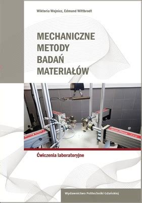 MECHANICZNE METODY BADAŃ MATERIAŁÓW Ćwiczenia laboratoryjne zak24 pl