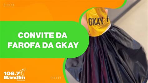 FAROFA DA GKAY GKAY Mostra O Convite Da Festa YouTube