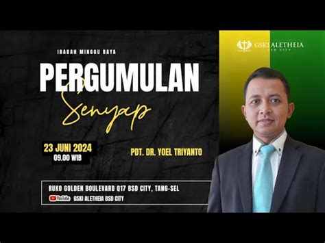 Ibadah Raya Gski Aletheia Bsd Pdt Dr Yoel Triyanto Minggu