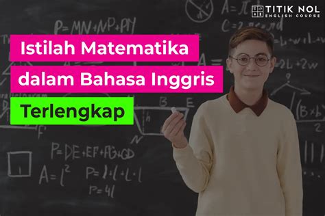 Daftar Lengkap Istilah Matematika Dalam Bahasa Inggris Yang Mudah Dihafal