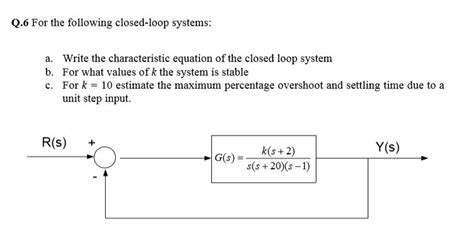 q 6 for the following closed loop systems a write