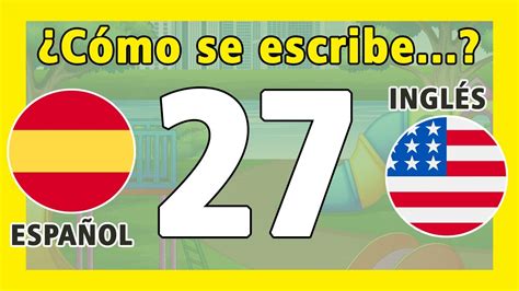 Cómo Se Escribe El Número 27 En Español e Inglés VEINTISIETE