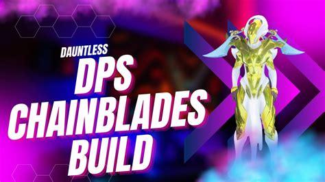 High Dps Chain Blades Build Dauntless Youtube