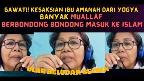 GAWAT KESAKSIAN Ibu Amanah Dari Yogya BANYAK MUALLAF BERBONDONG