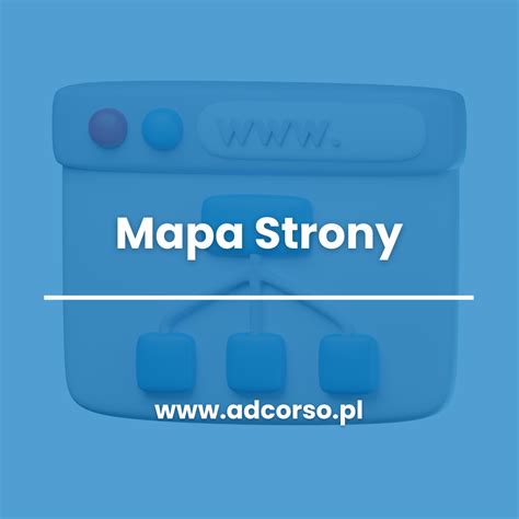 Mapa Strony Co To Jest I Jak J Skonfigurowa Strony Internetowe