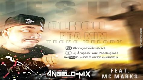 DJ ÂNGELO MIX PRODUÇÕES JESUS OLHOU PRA MIM TECNO MELODY Feat Mc