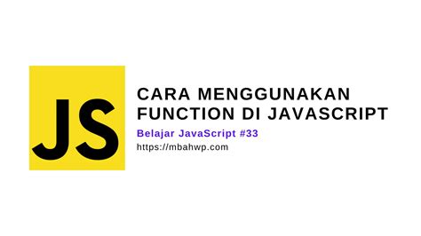 Tutorial Belajar Javascript Bagian Cara Menggunakan Function Di
