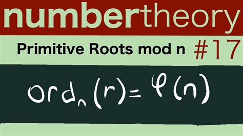 primitive roots modulo n — number theory 17 youtube