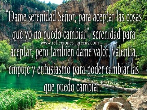 Dame serenidad Señor para aceptar las cosas que yo no puedo cambiar
