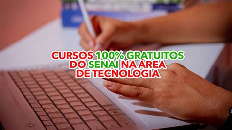 Cursos Gratuitos Do Senai Na Rea De Tecnologia Vagas