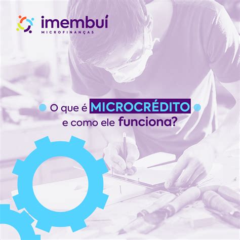 Entenda o microcrédito e como ele funciona Imembuí Microfinanças