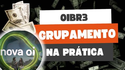 GRUPAMENTO DAS AÇÕES OIBR3 50X1 YouTube