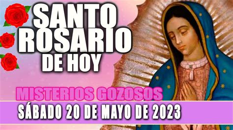 El Santo Rosario De Hoy Sábado 20 De Mayo 2023 ORACIONES A MARIA