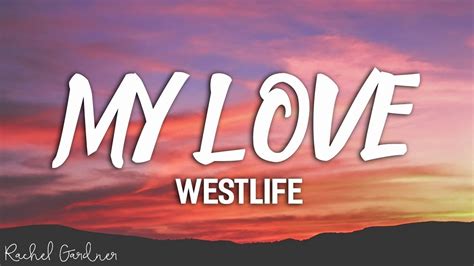 Westlife My Love Lyrics Youtube