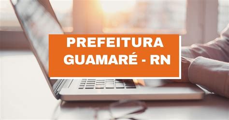 Prefeitura de Guamaré RN abre 189 vagas em edital