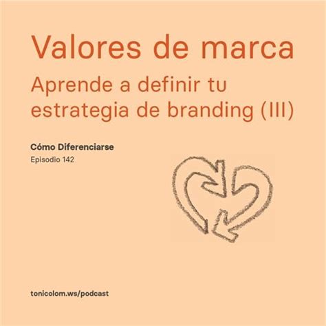 Valores De Marca Aprende A Definir Tu Estrategia De Branding III