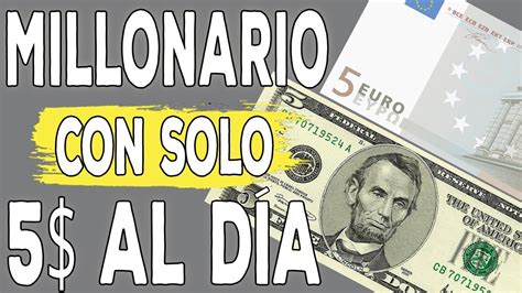 Cómo ser millonario con 5 dólares al día YouTube