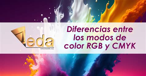 Diferencias entre los modos de color RGB y CMYK Zeda Comunicación
